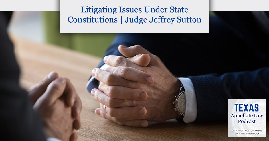 Litigating Issues Under State Constitutions | Judge Jeffrey Sutton